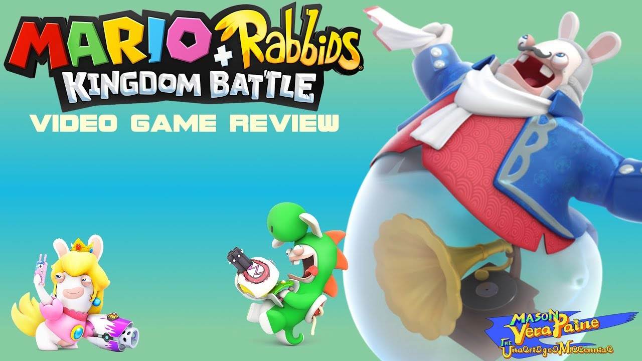 Video Game Review - Mario + Rabbids Kingdom Battle - Mason Vera Paine